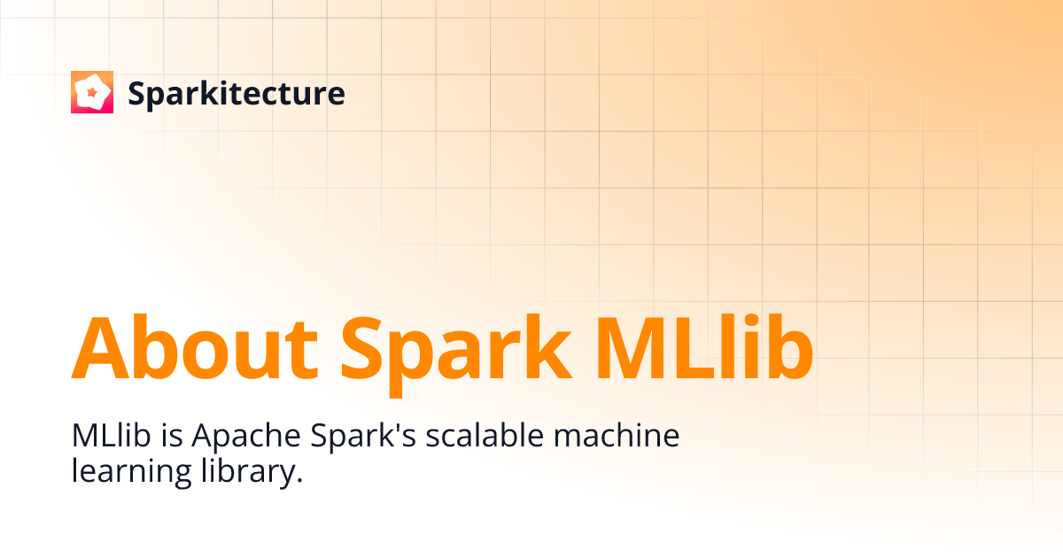 About Spark MLlib | Sparkitecture