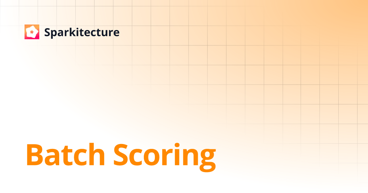 Batch Scoring | Sparkitecture